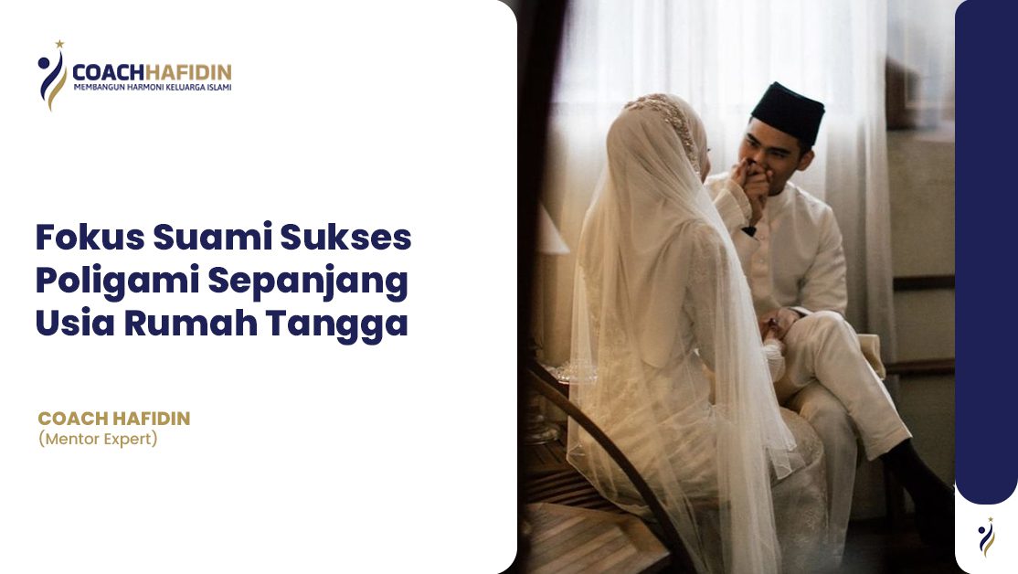 Fokus Suami Sukses Poligami Sepanjang Usia Rumah Tangga | Coach Hafidin